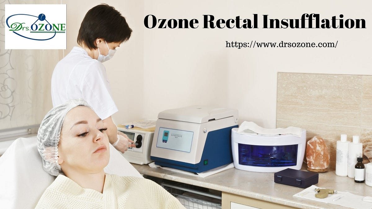 Ozone Rectal Insufflation. Ozone Rectal Insufflation is an ozone… | by ...