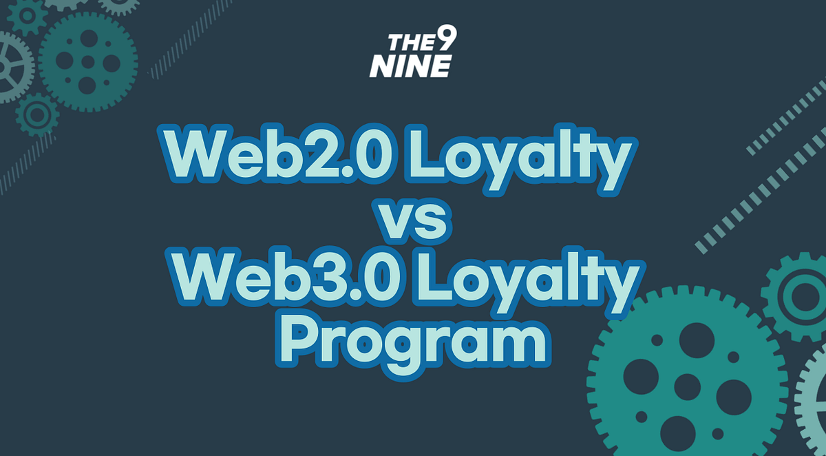 Web2.0 Loyalty VS Web3.0 Loyalty Program | by Jennie | THE9 | Medium