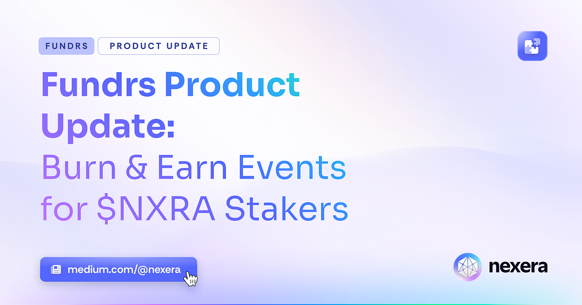 Fundrs Product Update: Burn & Earn Events for $NXRA Stakers | by Nexera ...