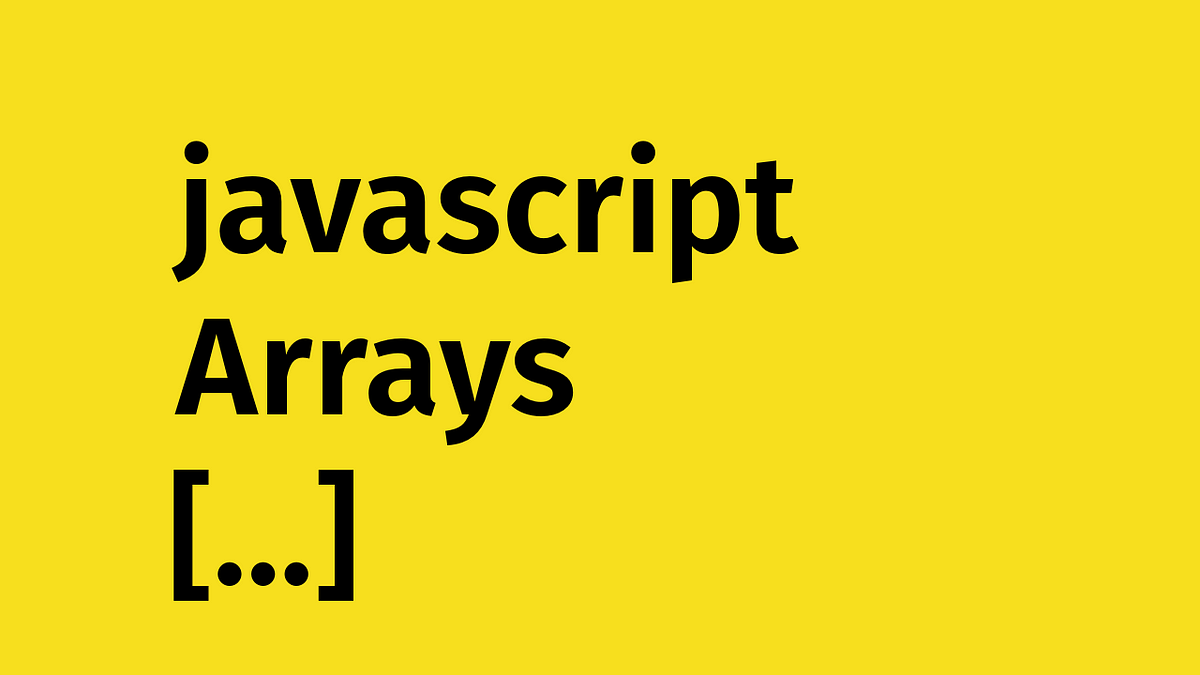Javascript Arrays Storing And Manipulating Data In Javascript By Kev Bb Oct 2023 Medium 0438