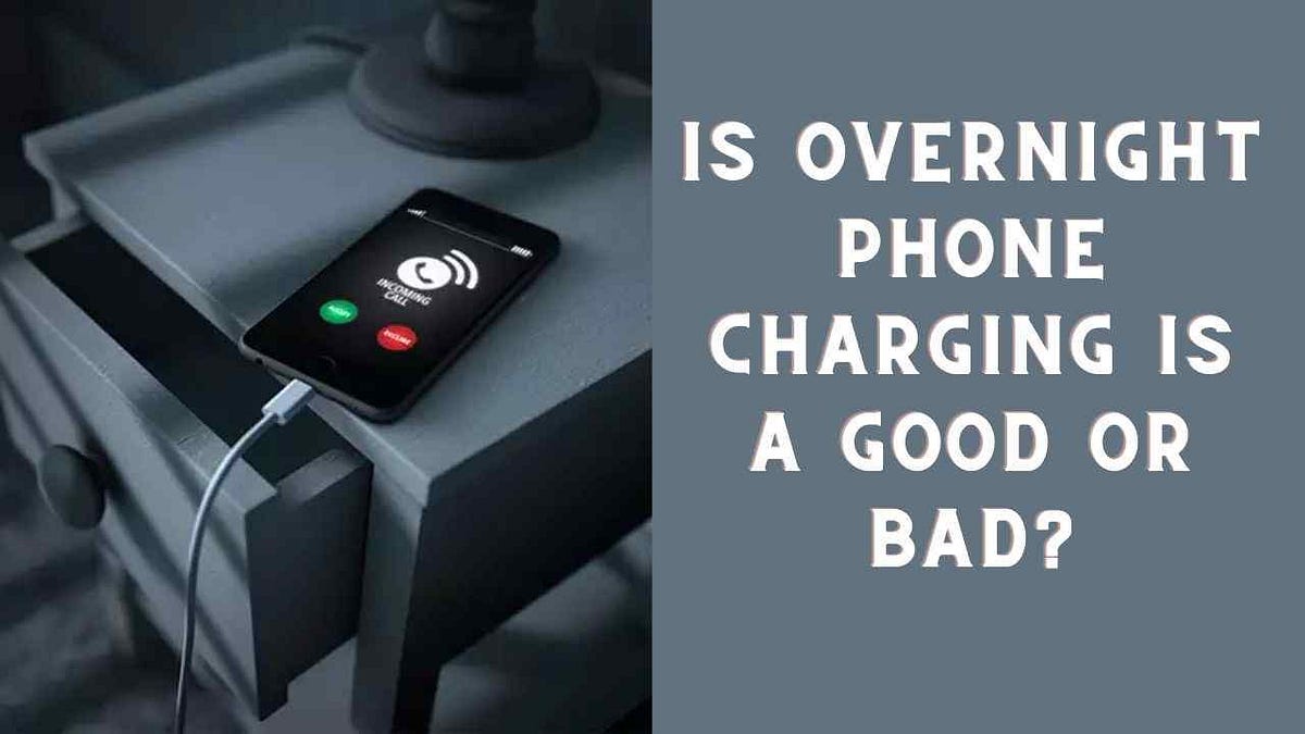Why Overnight Phone Charging Is A Bad Idea & How To Fix It In 2022 ...