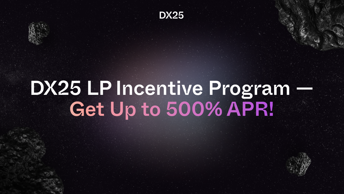 DX25 LP Incentive Program — Get Up to 500% APR! | by DX25Labs | Medium