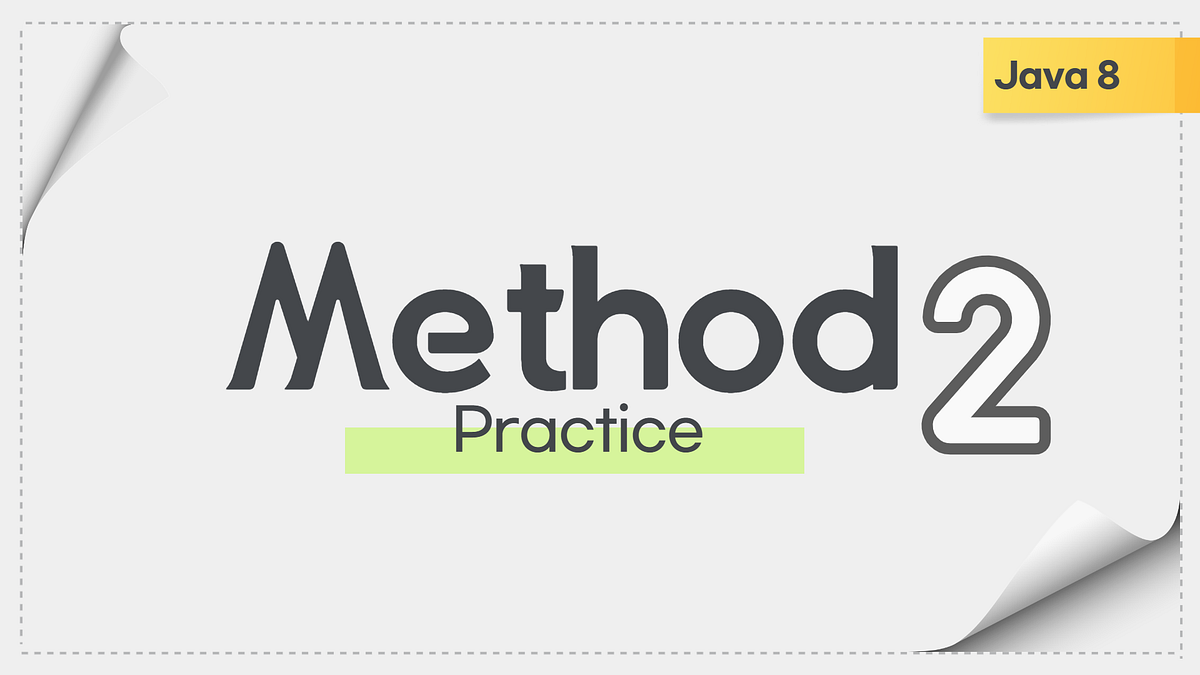 Java 8 | Method Practice 2. Hi guys! Today we’re going to practice ...