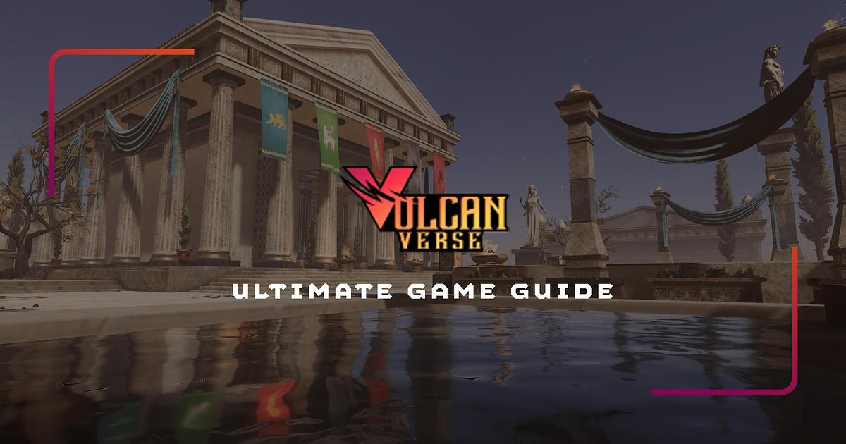 VulcanVerse Ultimate Game Guide. Table of Contents | by Rainmaker Games ...