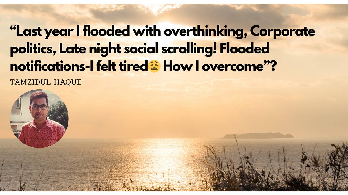 “Last year I flooded with overthinking, corporate politics, Late night ...