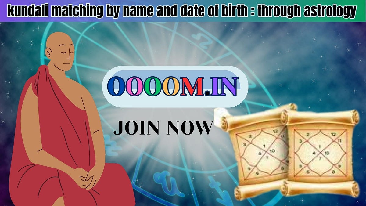kundali matching by name and date of birth: through astrology | by ...