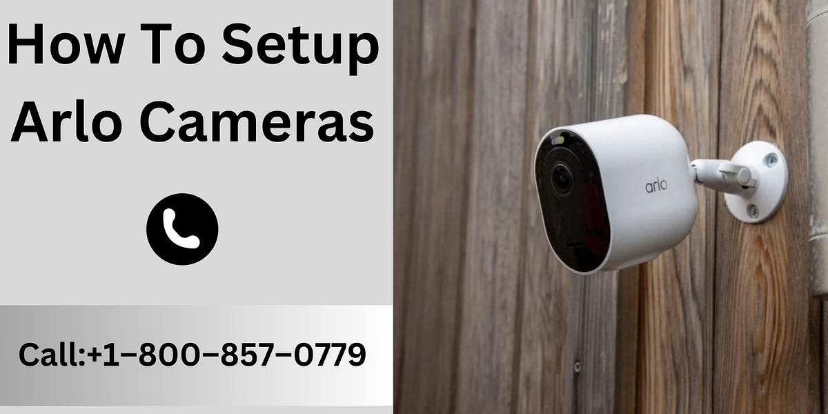 How To Setup Arlo Cameras | +1–800–857–0779 | by Arlo Camera | Jul ...