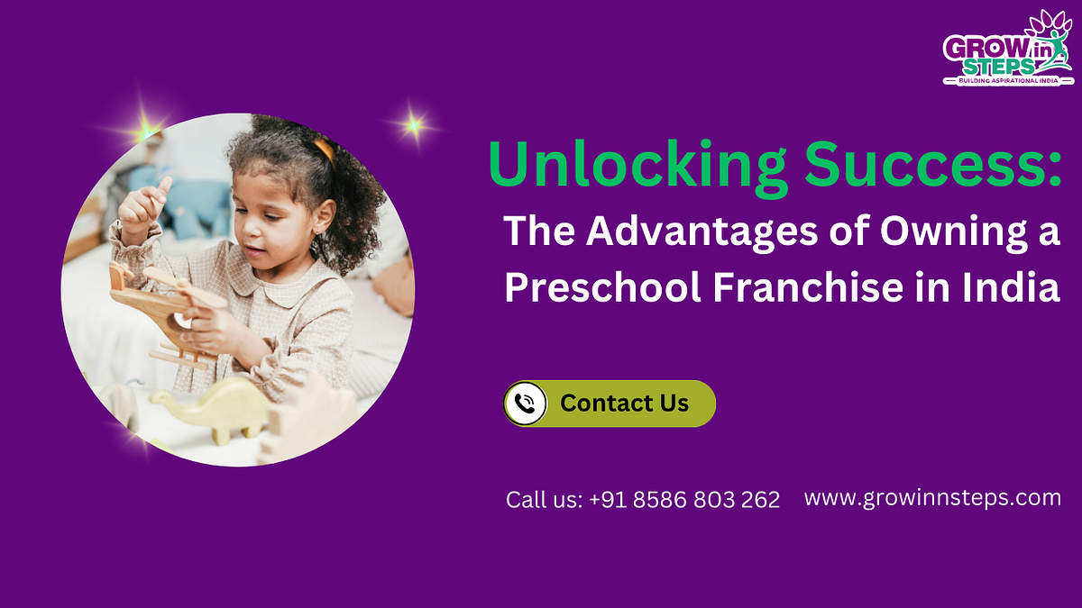 The Advantages of Owning a Preschool Franchise in India | Medium