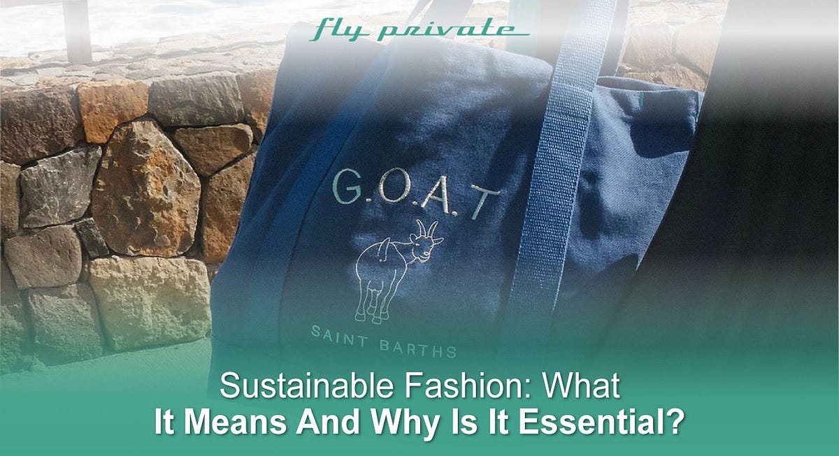 Sustainable Fashion: What It Means And Why Is It Essential? | by Fly Private | Medium