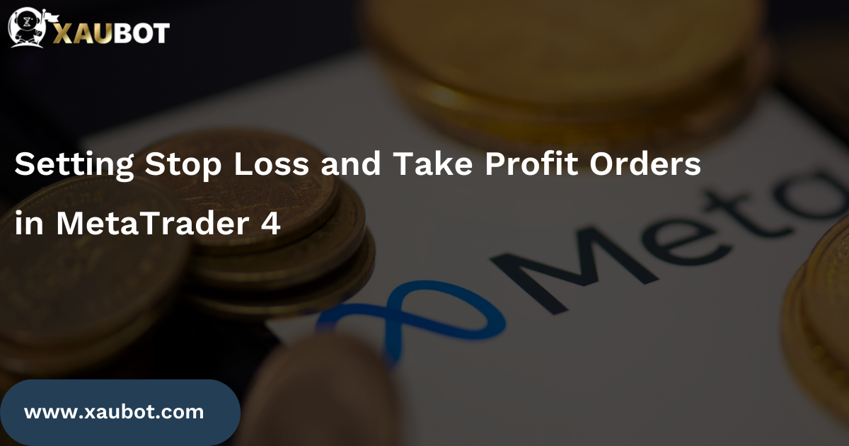 Setting Stop Loss and Take Profit Orders in MetaTrader 4 | by XAUBOT | Medium