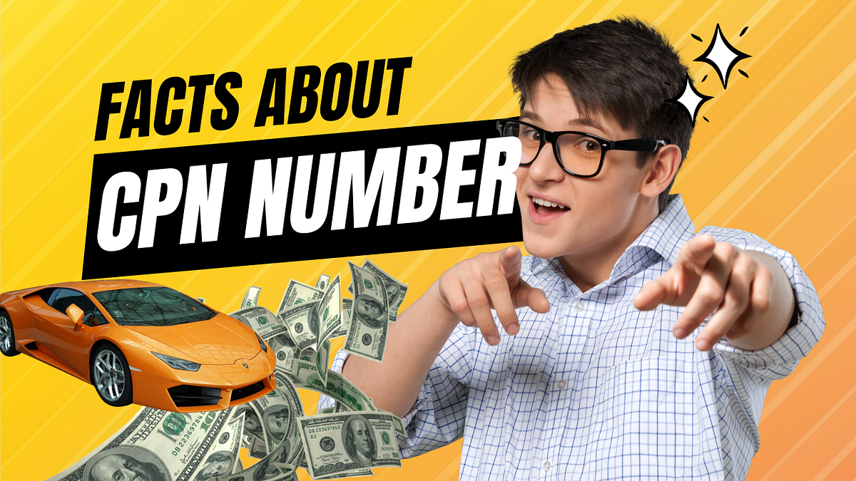 The Definitive Guide to Obtaining a CPN Number: Strategies and Case Studies | by CPNGenerator ...