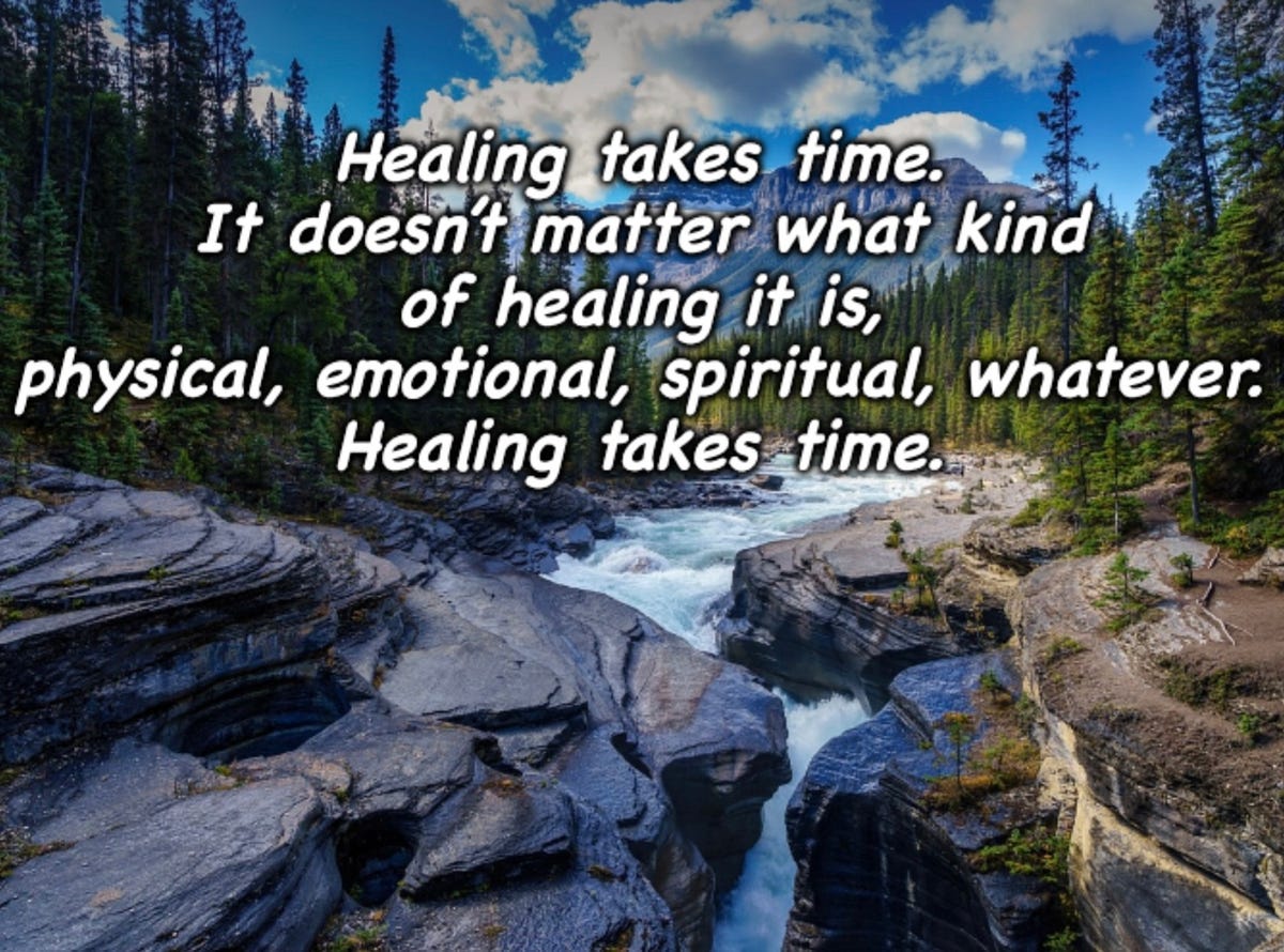 Healing…. Healing takes time. It doesn’t matter… | by C. A. Hurst | Medium