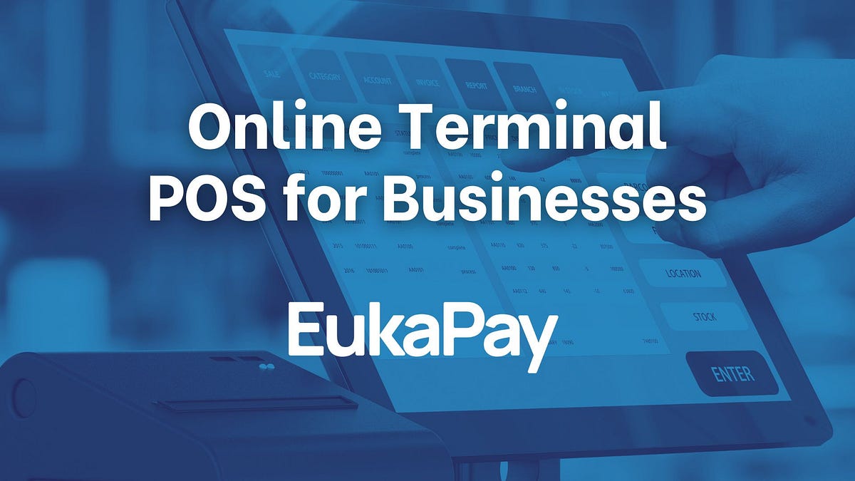 Revolutionize Payments with EukaPay's Online Terminal POS | EukaPay