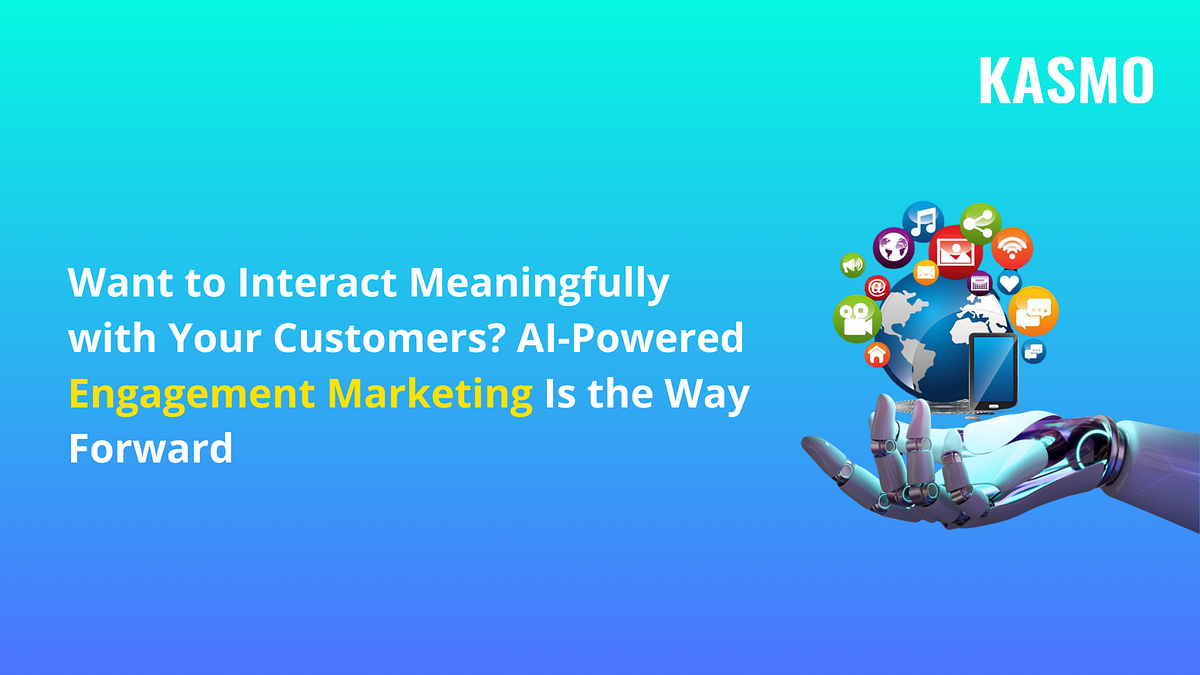 Want to Interact Meaningfully with Your Customers? AI-Powered ...