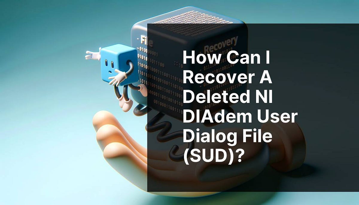 How can I recover a deleted NI DIAdem user dialog file (SUD)? | by Best Software (Mac, Windows ...