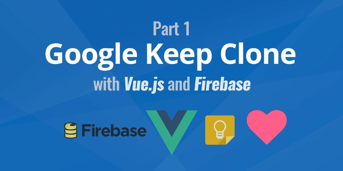 Building a Google Keep Clone with Vue and Firebase, Pt 1 | by LaravelFeed | Medium