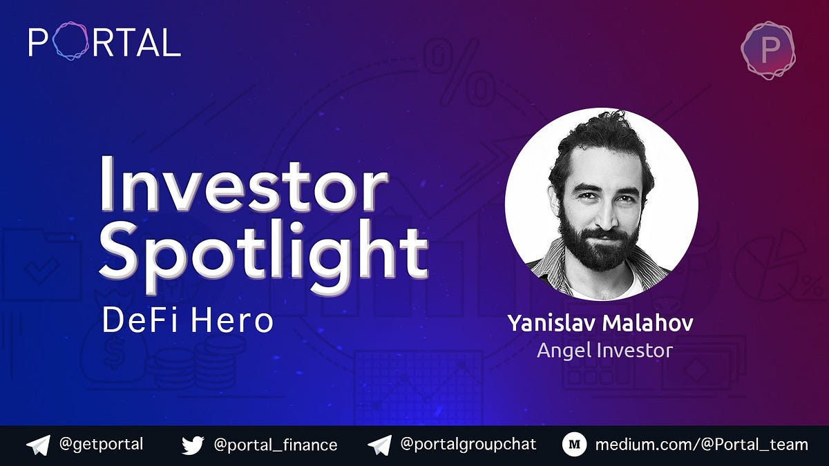 Portal Investor Spotlight: Yanislav Malahov | by Portal | Portal | Medium