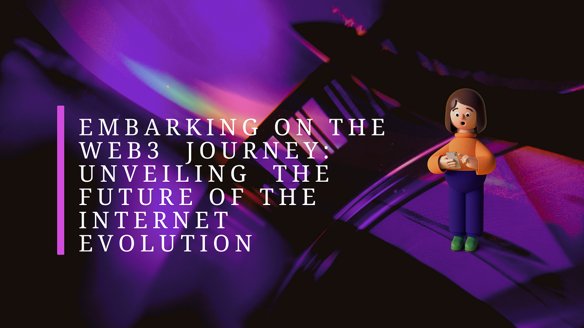 Embarking on the Web3 Journey: Unveiling the Future of the Internet Evolution | by Nkereuwem ...