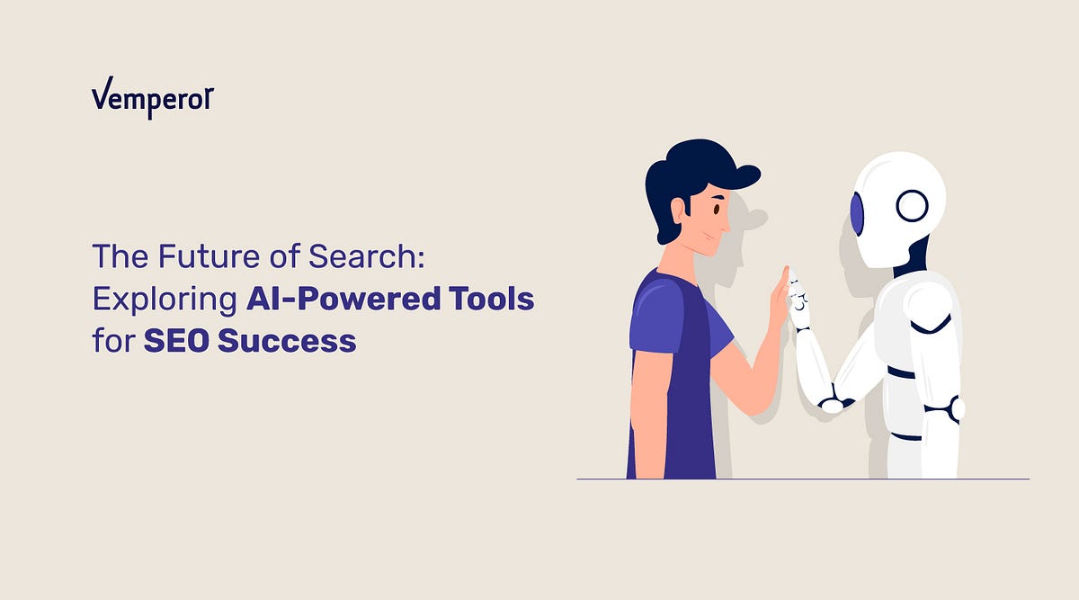 The Future of Search: Exploring AI-Powered Tools for SEO Success | by ...