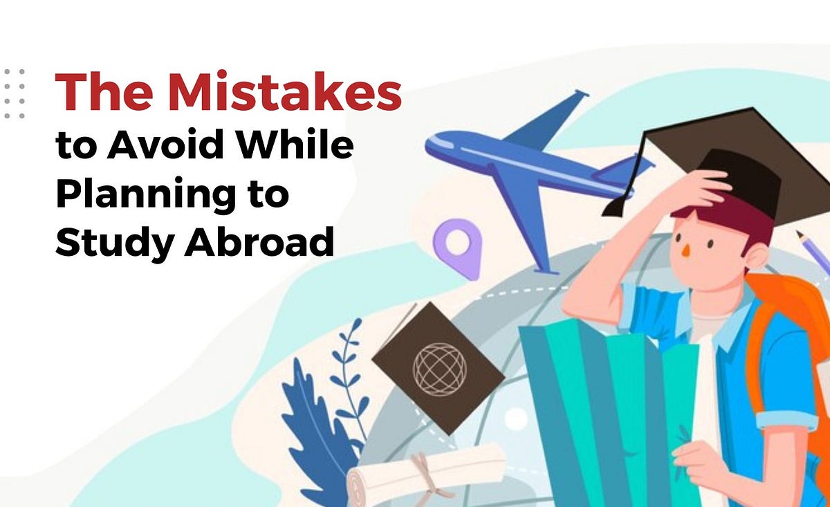 The Mistakes To Avoid While Planning To Study Abroad | by fly high ...