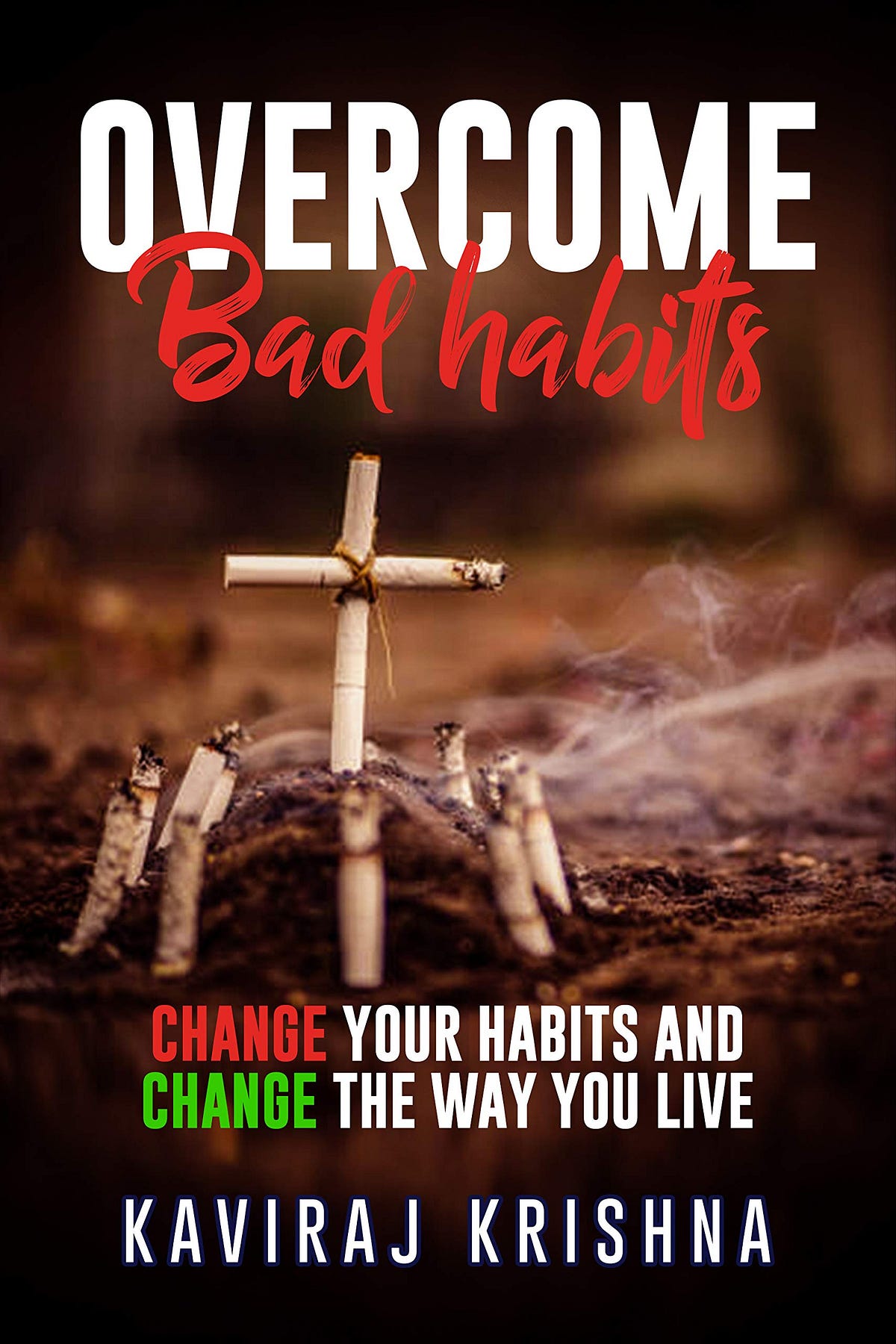 [EBOOK]-Overcome bad habits: Change your habits and change the way you ...
