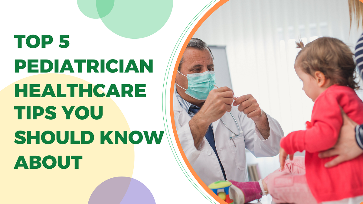 Top 5 Pediatrician Healthcare tips You should know about | by Olawale ...
