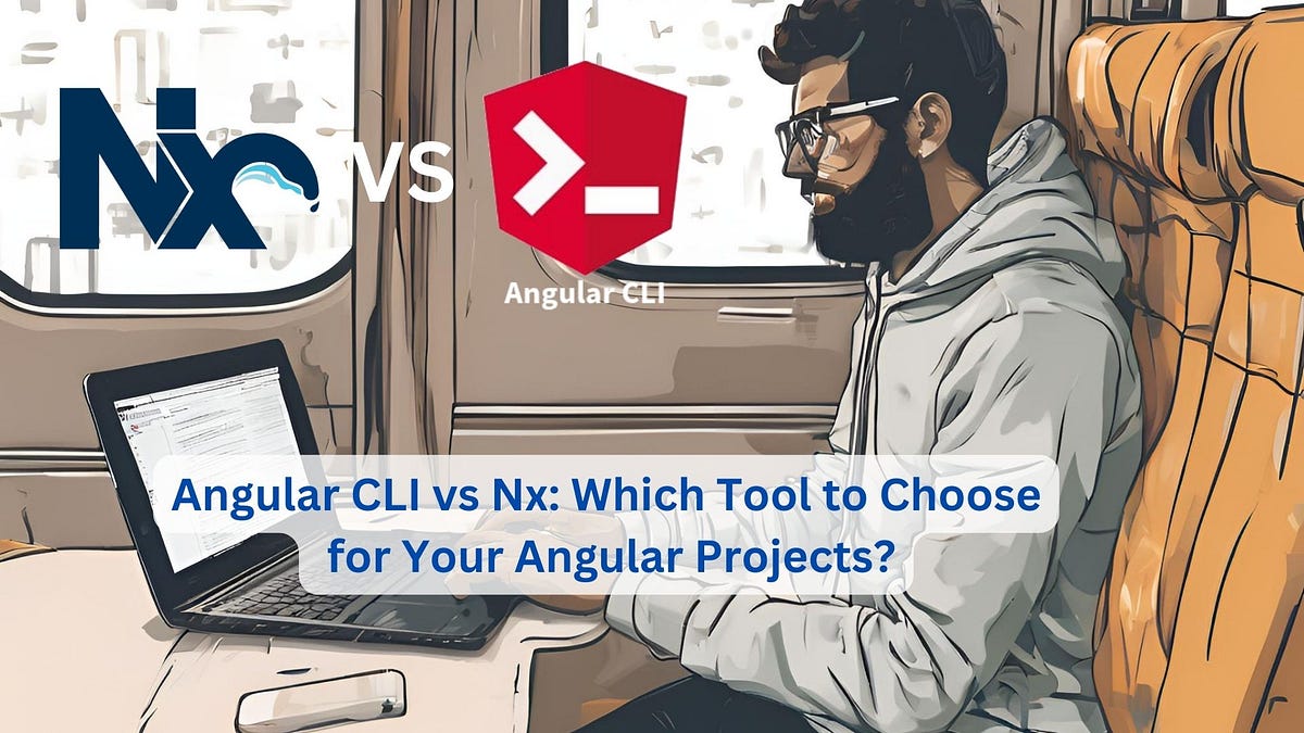 Angular Cli Vs Nx Which Tool To Choose In Angular Projects By Akhil Shaji Medium