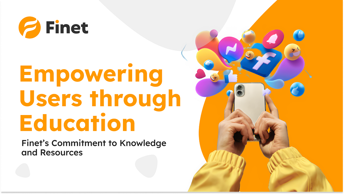 Empowering Users through Education - Finet’s Commitment to Knowledge ...