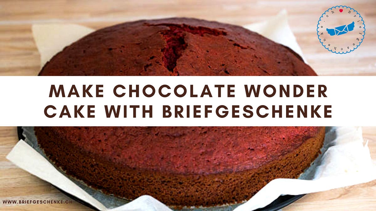 Make Chocolate Wonder Cake With Briefgeschenke | by Briefgeschenke | Medium