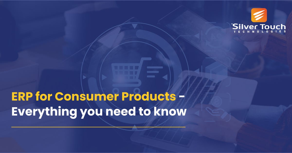 How ERP for Consumer Products Ensures Growth of Your Business | by Silver Touch Technologies Ltd ...