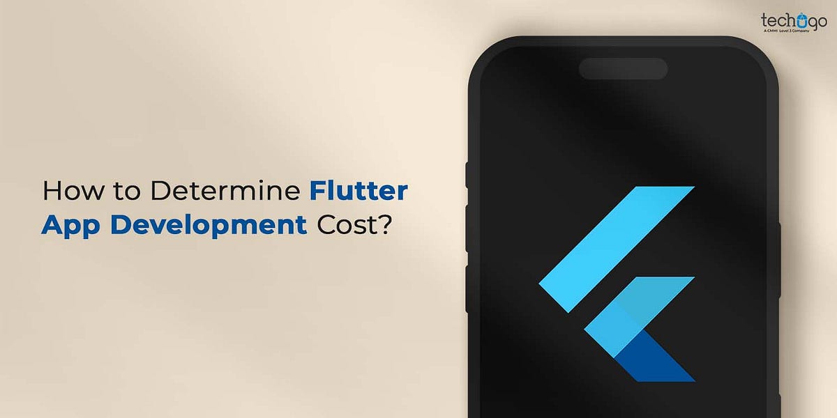 How To Determine Flutter App Development Cost Techugoapps Medium