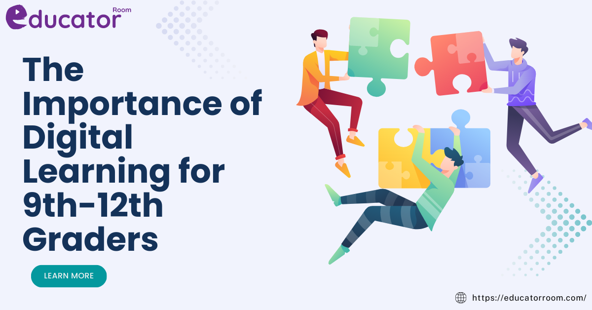 The Importance of Digital Learning for 9th-12th Graders | by Educator ...