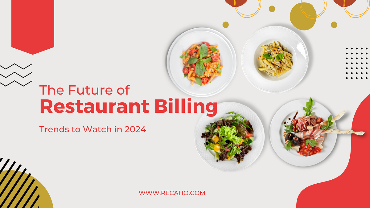 The Future of Restaurant Billing: Trends to Watch in 2024 | by Recaho ...