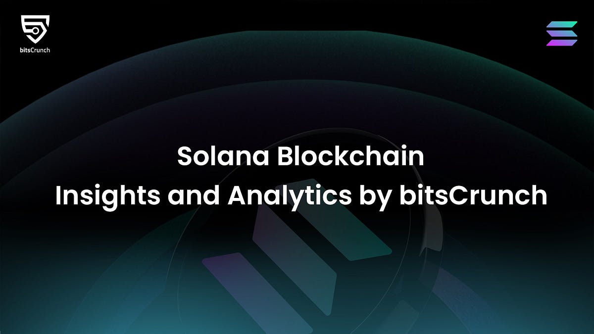 Bitscrunch Expands Analytics Capabilities to Empower Solana Ecosystem ...
