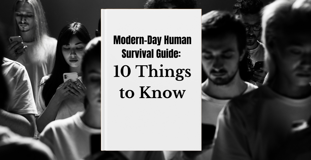 Modern-Day Human Survival Guide: 10 Things to Know | by Arshad Mahmud ...