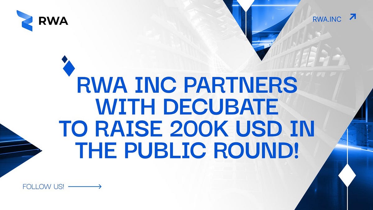 RWA Inc. Partners with Decubate to Raise 200K USD in the Public Round | by RWA.Inc | Mar, 2024 ...