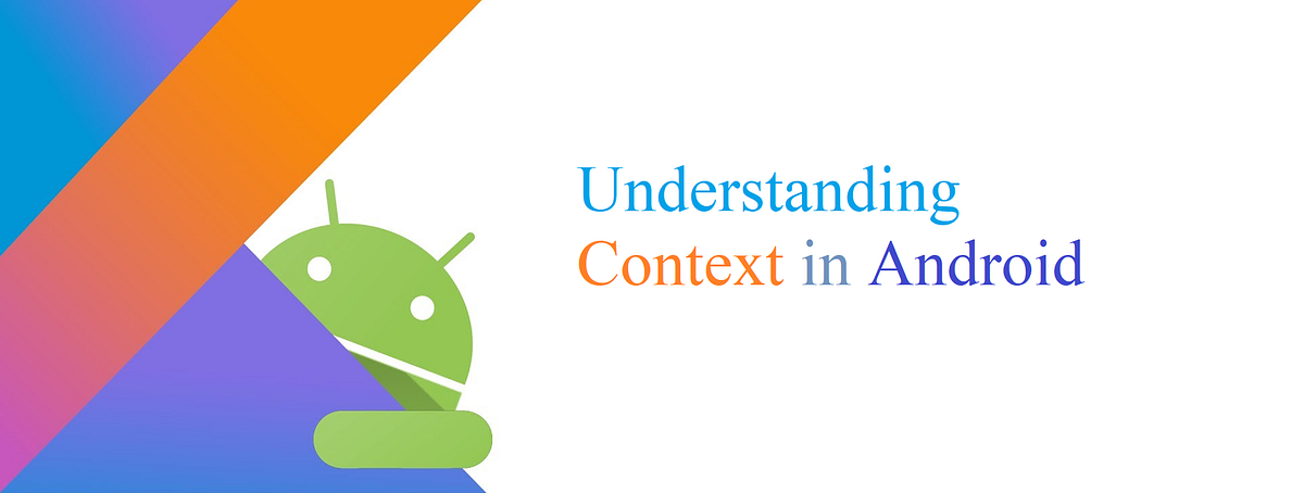 Understanding Context in Android. Interface to global information about ...