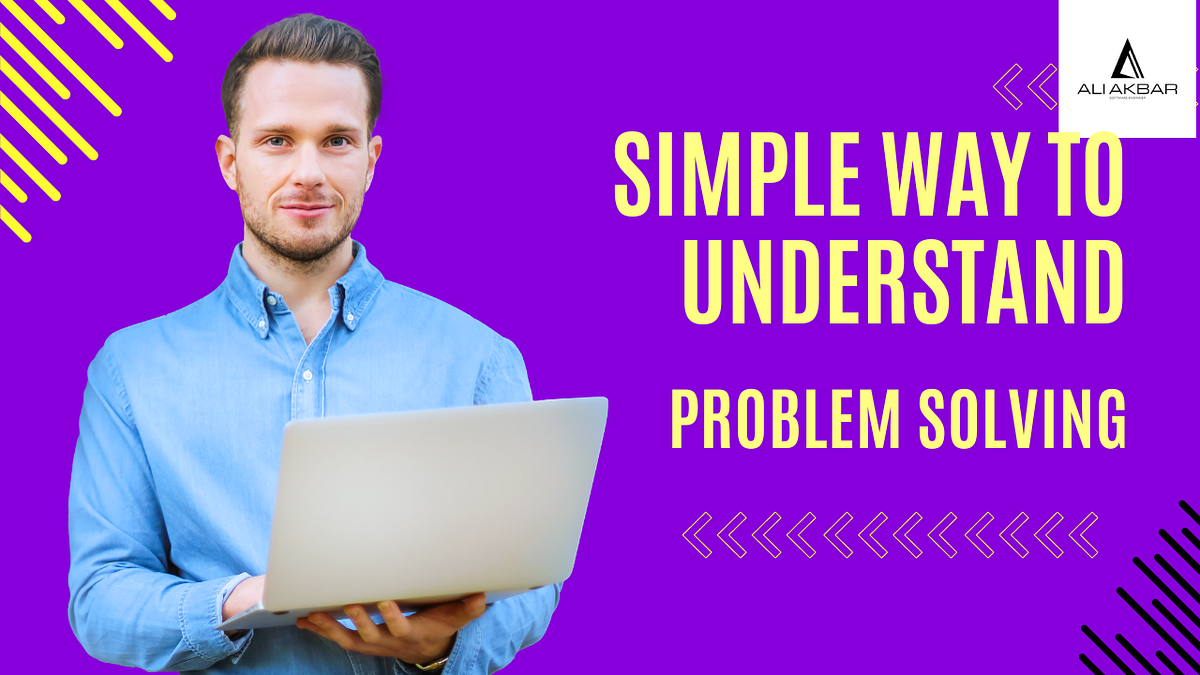 A simple way to understand problem-solving | by Ali Akbar | Medium
