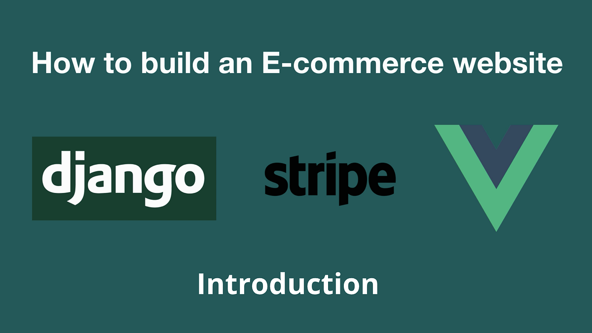 Setting Up — How To Build An E Commerce Website Using Django 3 And Vuejs — Part 1 And