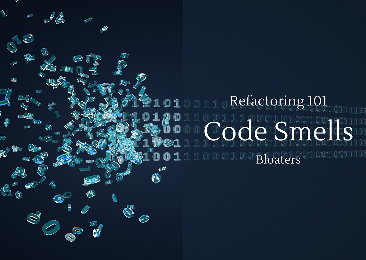 Refactoring 101: Code Smells — Bloaters | by Pavan Kumar S ...
