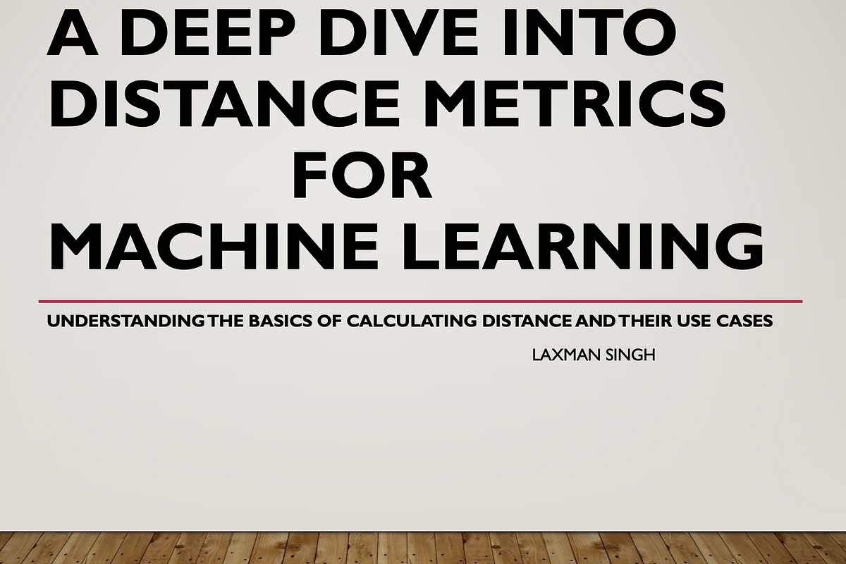 A Deep Dive into Distance Metrics for Machine Learning | by Laxman ...