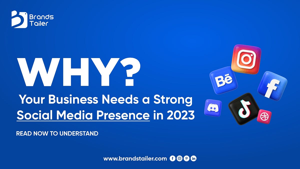 The Indispensable Importance of a Strong Social Media Presence for Your Business in 2023 ...