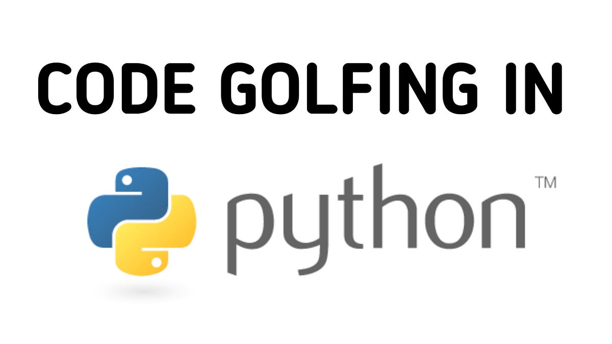 Tips to code golf in Python [Part-1] | by Just for fun | Medium