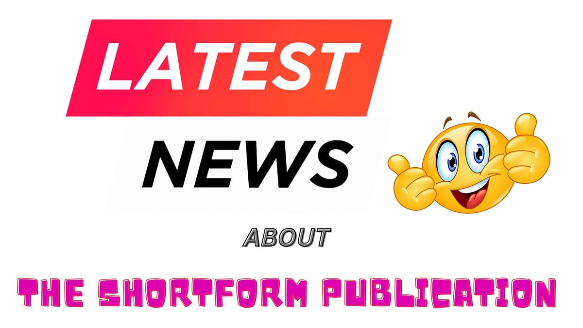 Our Latest News Update Right Here at the Shortform Now | by Jonathan ...