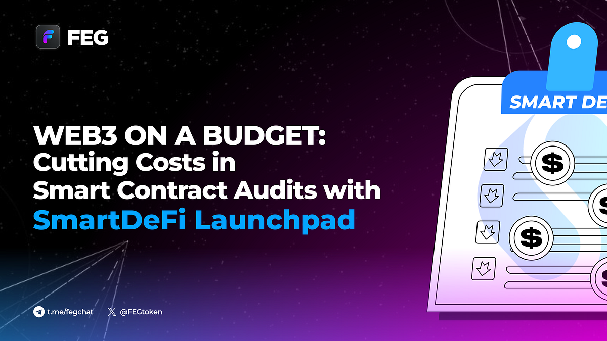 Web3 on a Budget: Cutting Costs in Smart Contract Audits with SmartDeFi Launchpad | by fegfannek ...