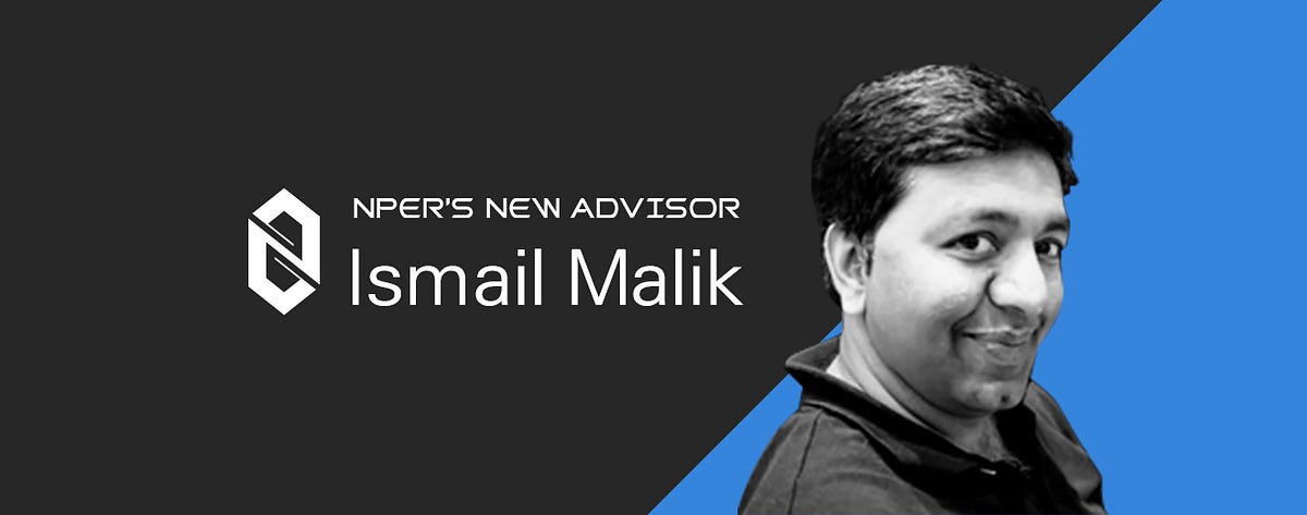 Introduce Our New Advisor — Ismail Malik | by NPER | NPER | Medium