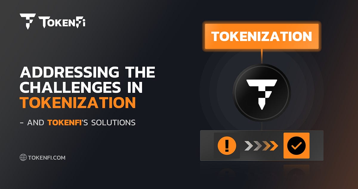 Addressing the Challenges in Tokenization — And TokenFi’s Solutions ...