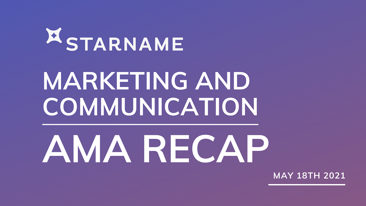 Marketing & Communication — AMA Recap | by Starname Updates | Starname ...