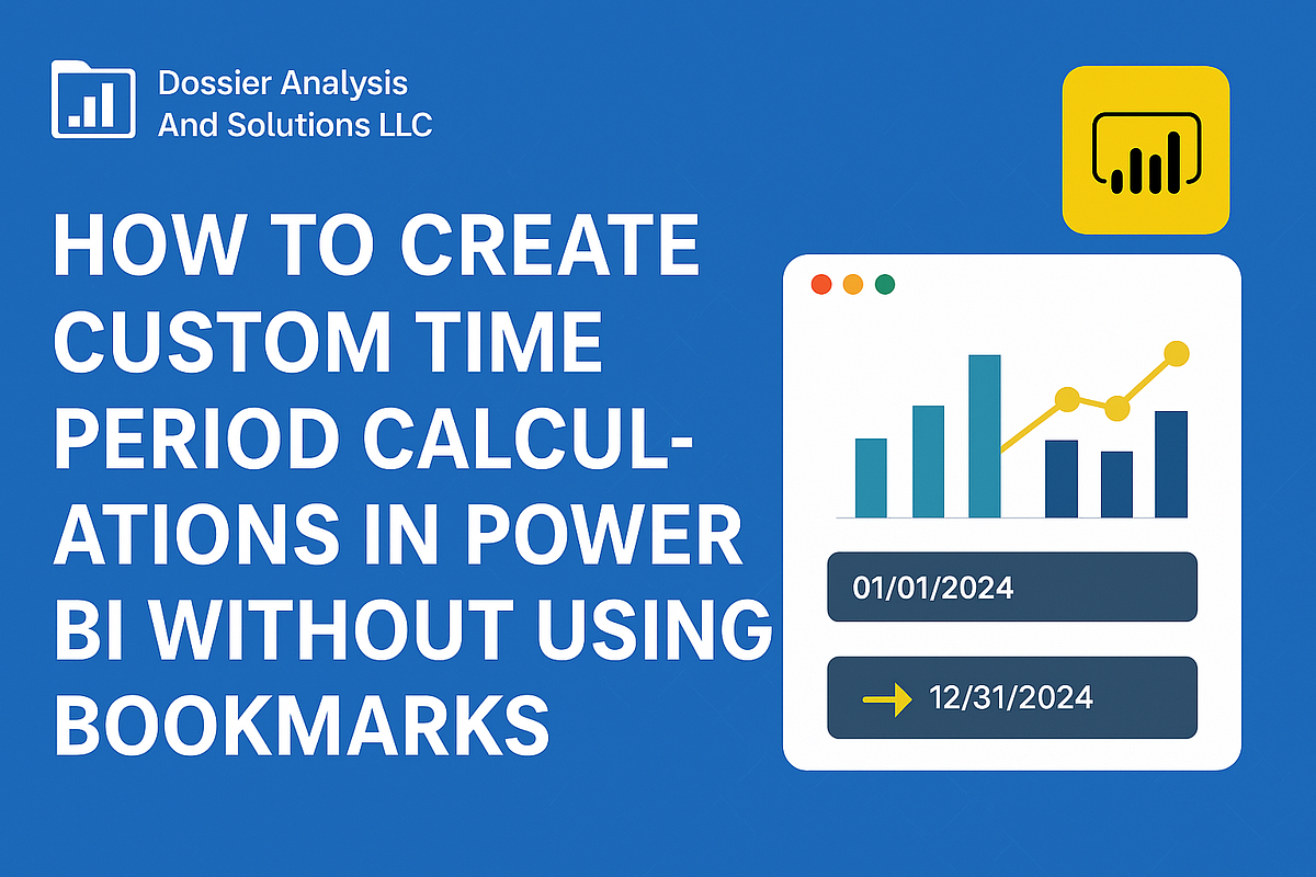 How to Create Custom Time Period Calculations in Power BI Without Using Bookmarks | by Dossier ...