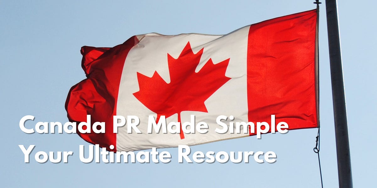 Canada PR Made Simple: Your Ultimate Resource | by shu_king01 | Medium